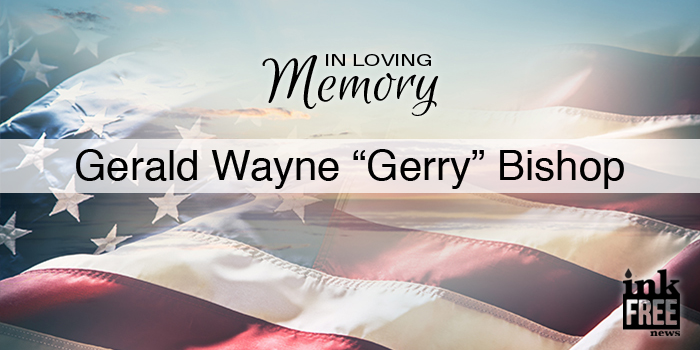 Gerald Wayne “Gerry” Bishop – InkFreeNews.com